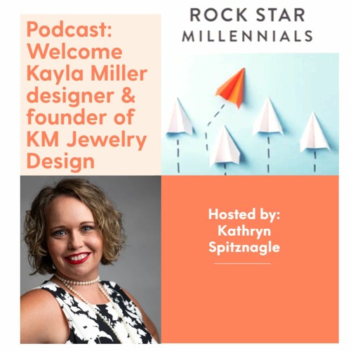 Stream Welcome Kayla Miller--designer & founder of KM Jewelry Design by ...