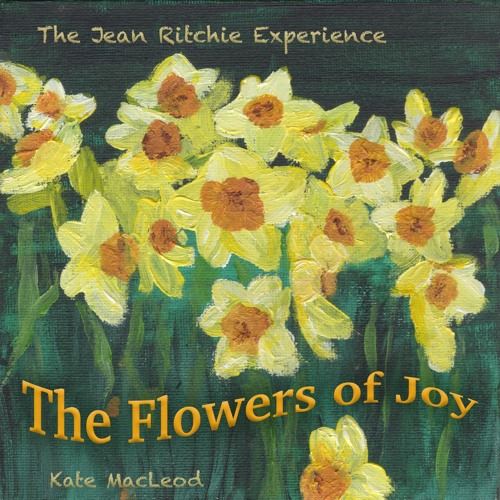 Stream The Flowers of Joy - The Jean Ritchie Experience by Kate MacLeod ...