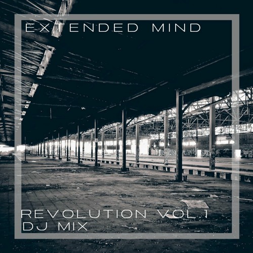 Stream Extended Mind - Revolution Vol.1 (DJ Mix) by Extended mind ...
