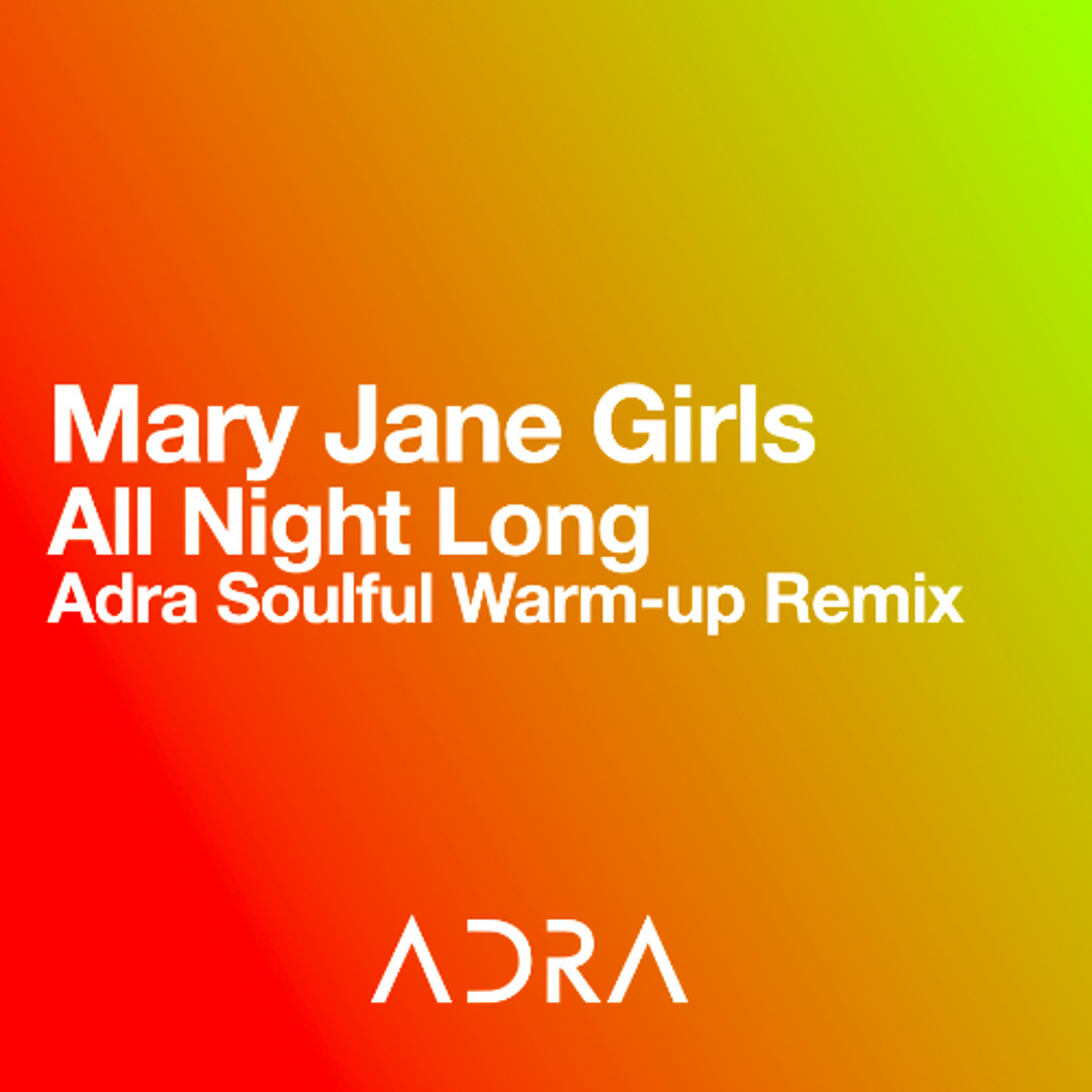 Stream Mary Jane Girls - All Night Long (Adra Soulful Warm-Up Remix) - *INSTRUMENTAL PREVIEW ...