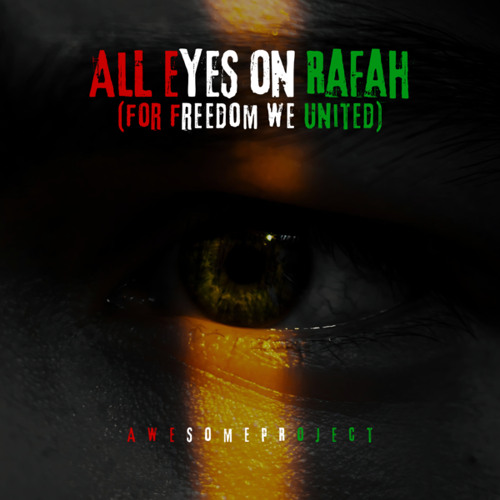 Stream All Eyes On Rafah (For Freedom We United) (Remastered 2024) by ...