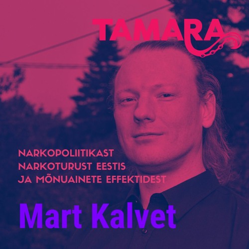 Stream episode Tamara Podcast - Mart Kalvet by Tamara Podcast podcast ...