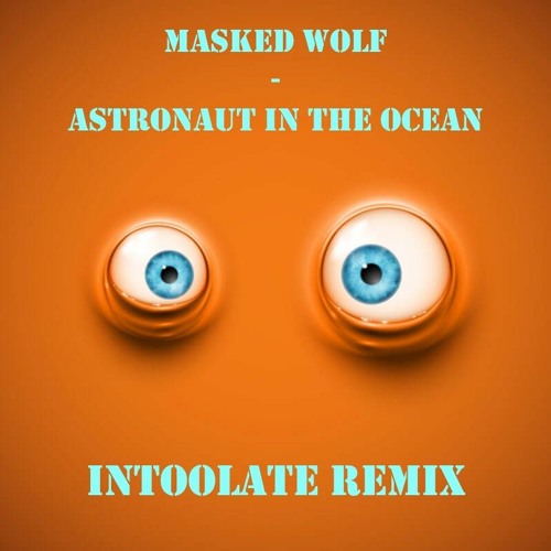 Stream Masked Wolf Astronaut In The Ocean Intoolate Short Edit By