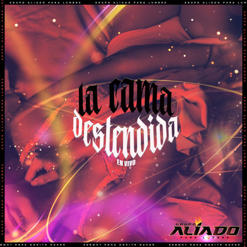 Stream La Cama Destendida (En Vivo) by Grupo Aliado "Pura Lumbre ...