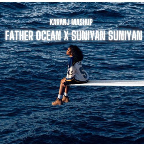 Stream FATHER OCEAN X SUNIYAN SUNIYAN (KARAN J MASHUP) by KARAN J | Listen online for free on ...