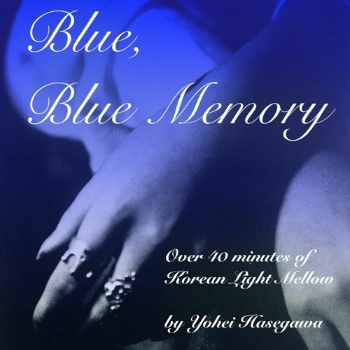 Stream Blue, Blue Memory ~ Over 40 minutes of Korean Light Mellow by ...