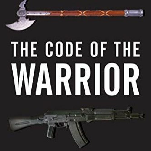 Stream *^ The Code of the Warrior: Exploring Warrior Values Past and ...