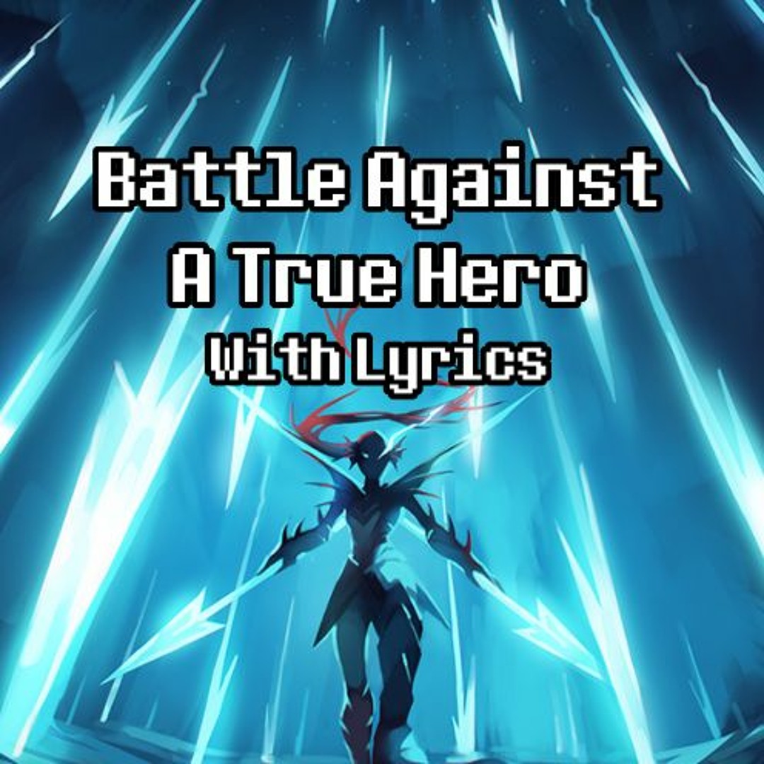 Stream Battle Against A True Hero With Lyrics - Undertale by Nongagos ...