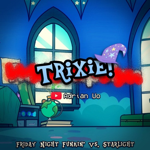 Stream Trixie! - Friday Night Funkin': VS Starlight Glimmer OST by ... Stream Trixie! - Friday Night Funkin': VS Starlight Glimmer OST by ...
