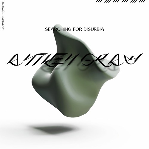Stream Searching For Disurbia by Antlen Gray | Listen online for free ...