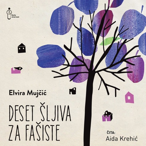 Stream Deset šljiva za fašiste, Elvira Mujčić – čita: Aida Krehić by ... Stream Deset šljiva za fašiste, Elvira Mujčić – čita: Aida Krehić by ...
