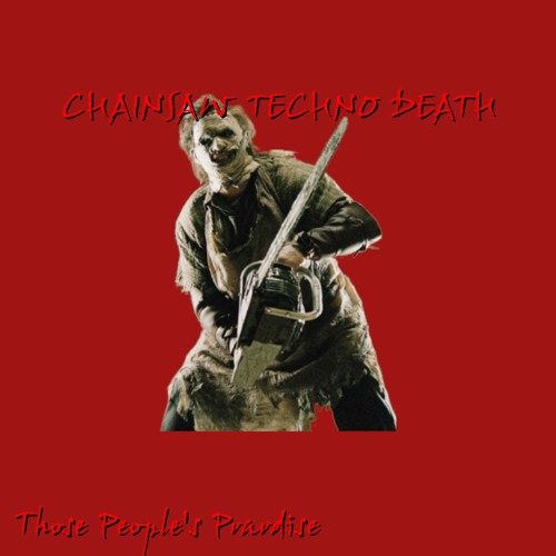 Stream CHAINSAW TECHNO DEATH by Those People's Paradise | Listen online ...