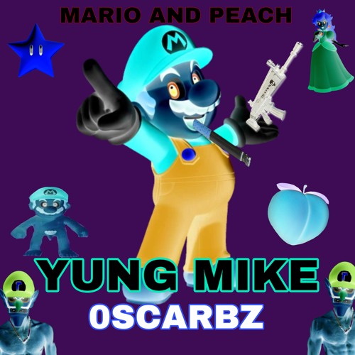 Stream YUNG MIKE AND 0SCARBZ - MARIO AND PEACH (SPECIAL RELEASE) by ...
