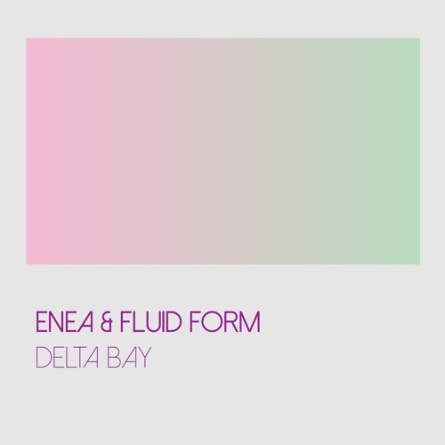 Stream Enea & Fluid Form "Delta Bay" [Beatdig 086] by Beatalistics Rec ...