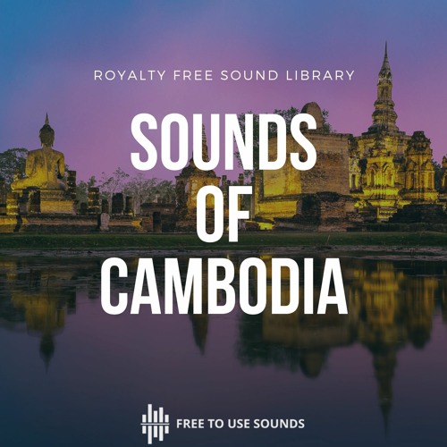 Stream Sounds Of Cambodia Sound Compilation by Free To Use Sounds ...