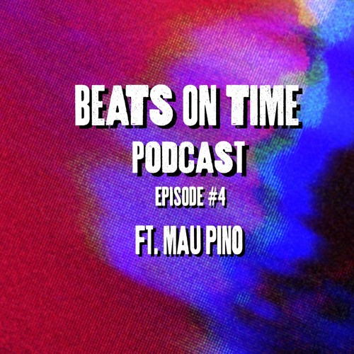 Stream podcast episode 4: Mau Pino (Miami) by Beats On Time | Listen ...