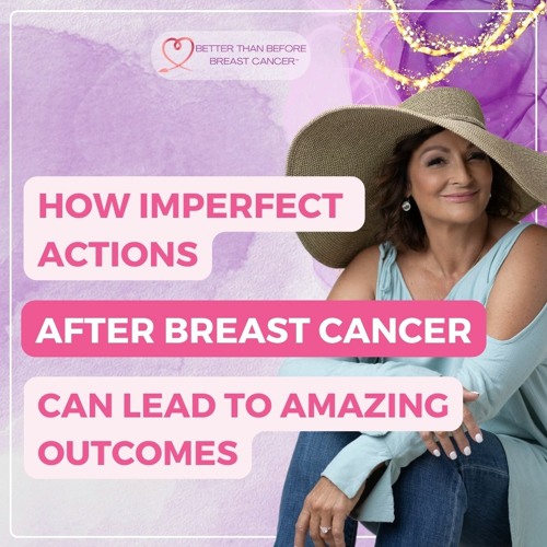 Stream #325 How Imperfect Actions After Breast Cancer Can Lead to ...