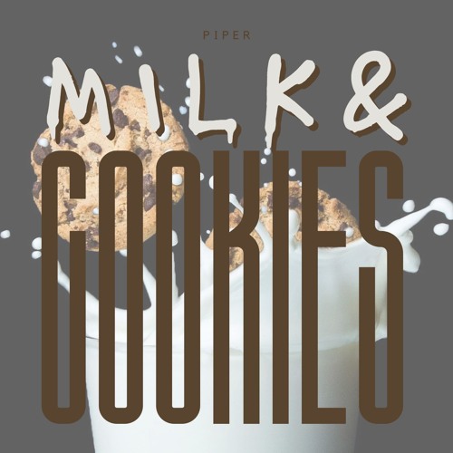 Stream Milk & Cookies - PIPER by Notes For Notes | Listen online for ...