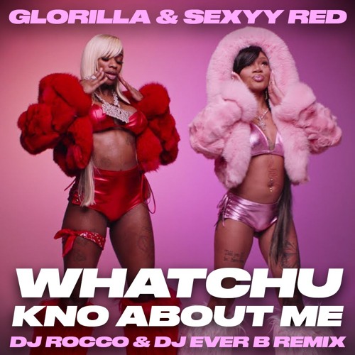 Stream GloRilla & Sexyy Red - WHATCHU KNO ABOUT ME (DJ ROCCO & DJ EVER B Remix) by 2023 TAKEOVER ...