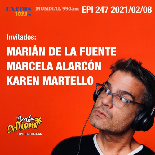 Stream EPI 247 "ARRIBA MIAMI" Marián De La Fuente / Marcela Alarcón ...
