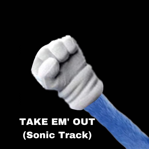 Stream Take Em’ Out (Sonic Track) by OMB | Listen online for free on ...