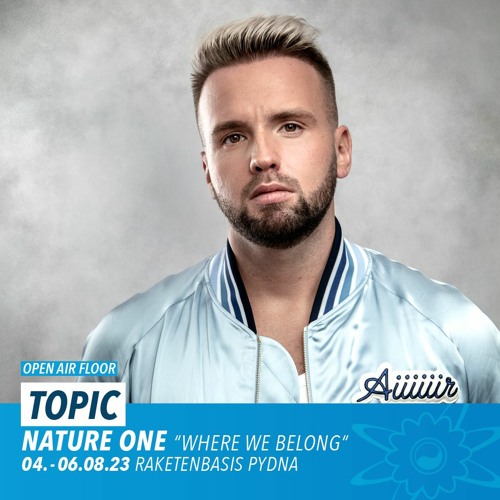 Stream Topic at NATURE ONE 2023 by OFFICIAL NATURE ONE | Listen online ...