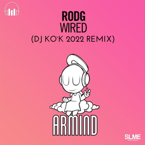 Stream Rodg - Wired (DJ Ko`K 2022 Remix) by Keep the Music Safe ...