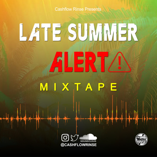 Stream LATE SUMMER ALERT MIXTAPE BY CASHFLOW RINSE [2021 SUMMER ...