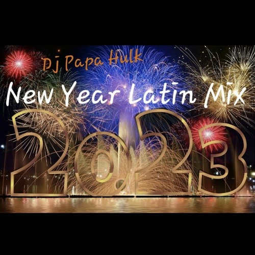 Stream New Year 2023 Latin Mix (DJ PAPA HULK) by Dj Papa Hulk | Listen ... Stream New Year 2023 Latin Mix (DJ PAPA HULK) by Dj Papa Hulk | Listen ...