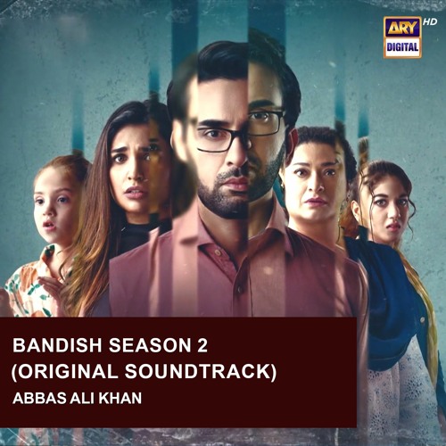 Stream Bandish Season 2 OST | Abbas Ali Khan | ARY Digital by ARY ...