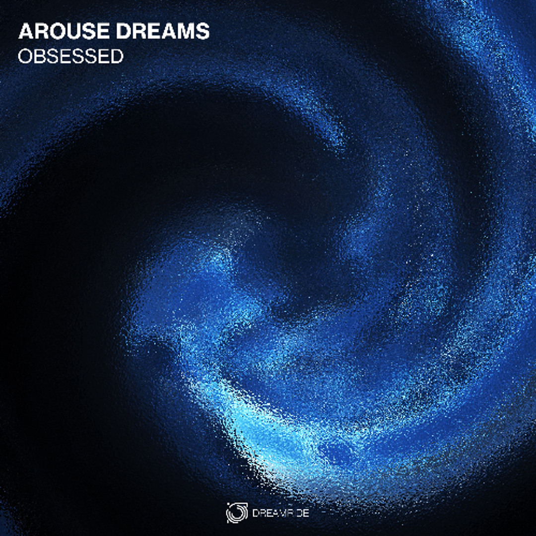 Stream PREMIERE: Arouse Dreams - Obsessed (Original Mix) [Dreamride] by ...