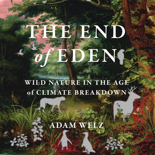 Stream The End of Eden by Adam Welz, read by Jason Keller by Bloomsbury ...