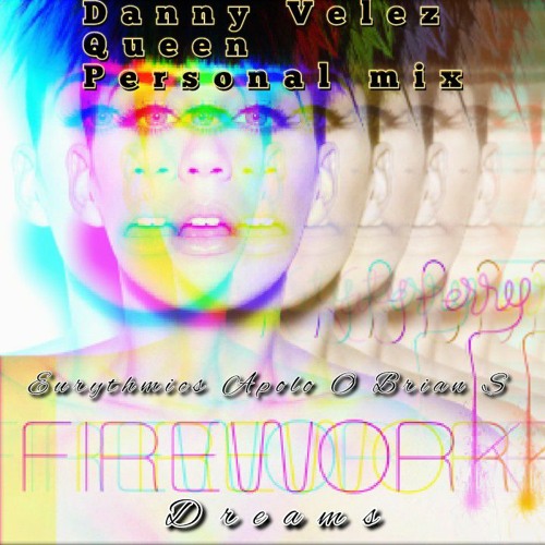 Stream Eurythmics Katty P Apolo O Brian S Firework Dreams(Danny Velez ...