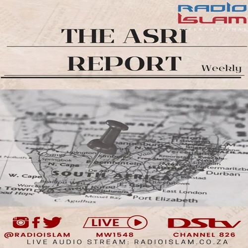 Stream The ASRI Report with Muhammad Cajee (05.07.24) by Radio Islam ...
