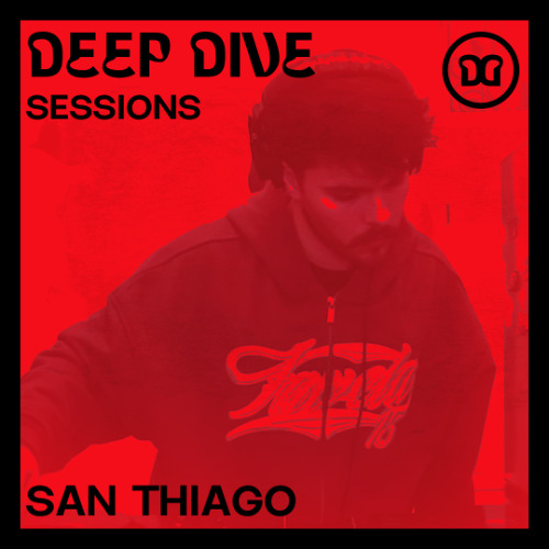 Stream DEEP DIVE SESSIONS VOL. 1: SAN THIAGO by DEEP DIVE | Listen ...