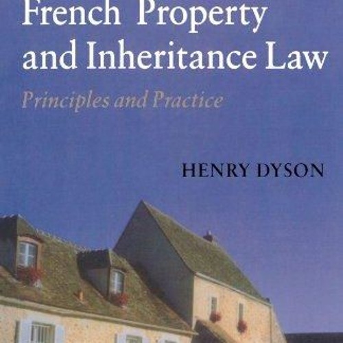 Stream Re-ad Pdf French Property and Inheritance Law: Principles and ...