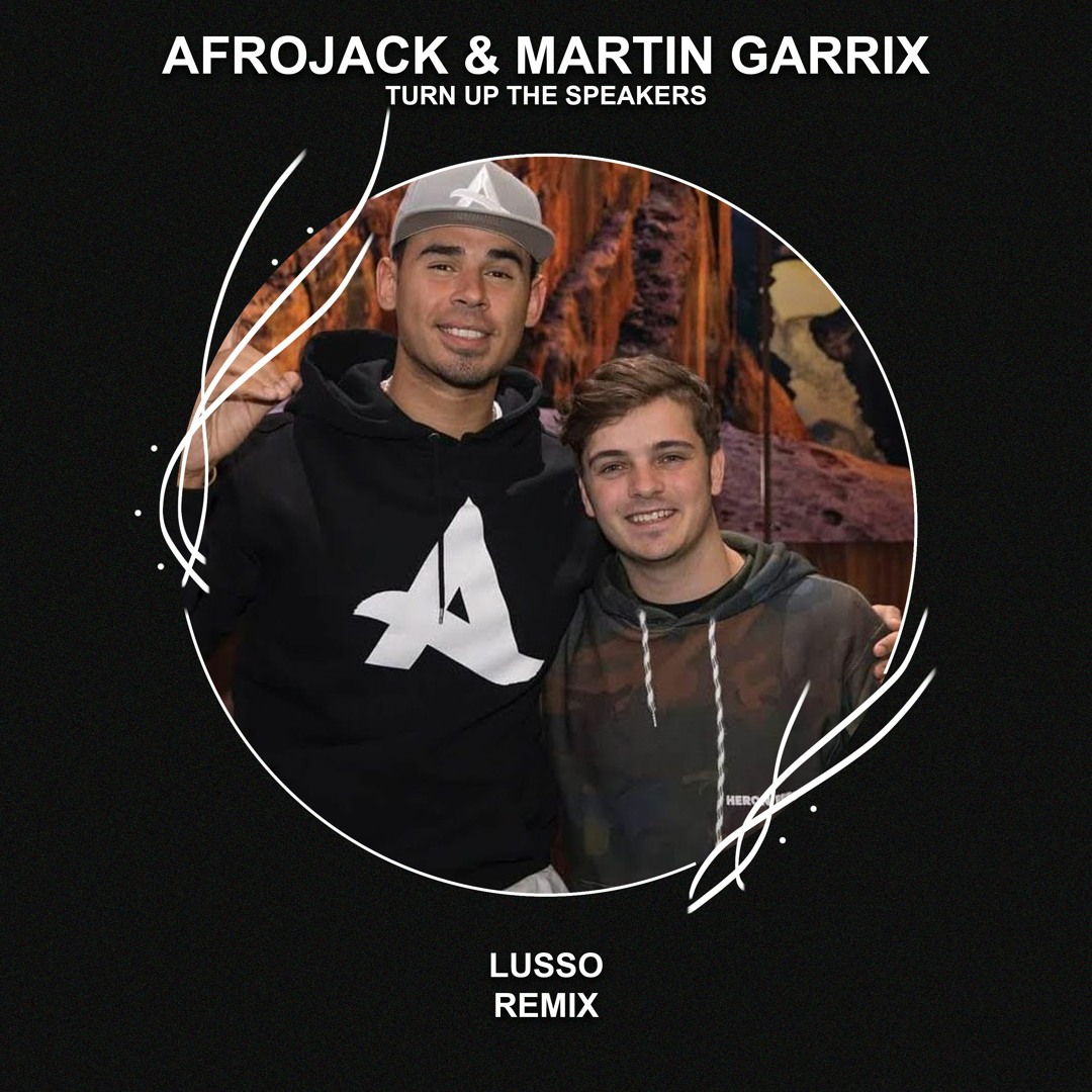 Stream Afrojack & Martin Garrix - Turn Up The Speakers (LUSSO Remix ...