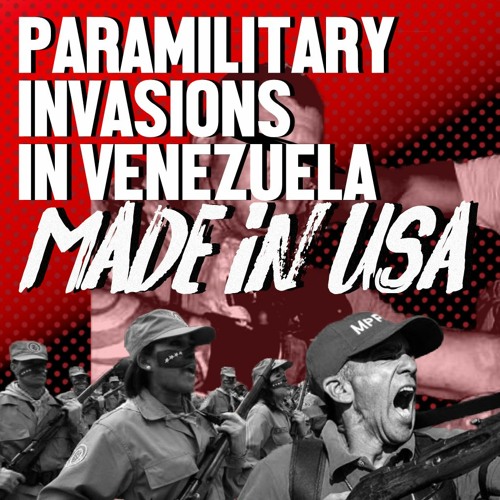 Paramilitary invasions in Venezuela: Made in USA – Liberation News