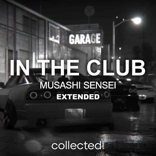 Stream Musashi Sensei - In The Club [Extended] by Collected Vibes ...