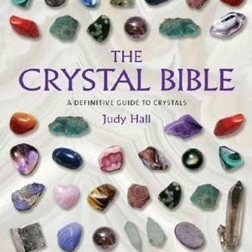 Stream (Download PDF) The Crystal Bible: A Definitive Guide to Crystals ...