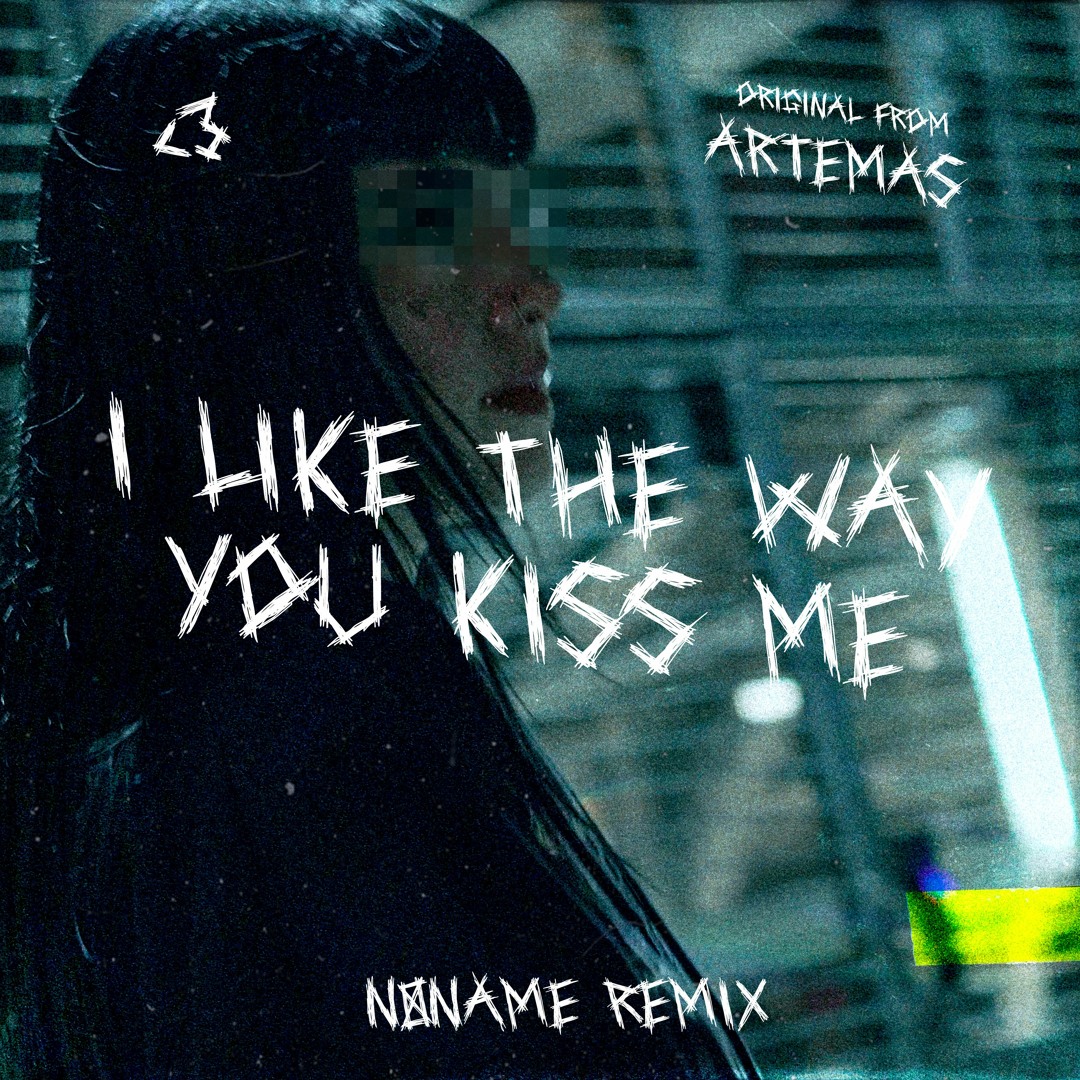 Stream Artemas - I Like The Way You Kiss Me ( NØNAME Remix ) by NØNAME ...