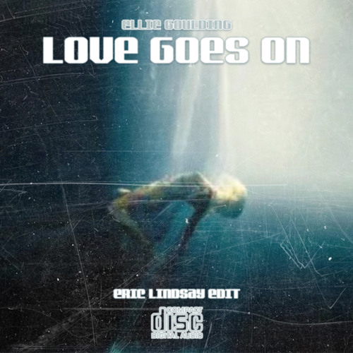Stream Ellie Goulding - Love Goes On (Eric Lindsay Edit) by Eric ...