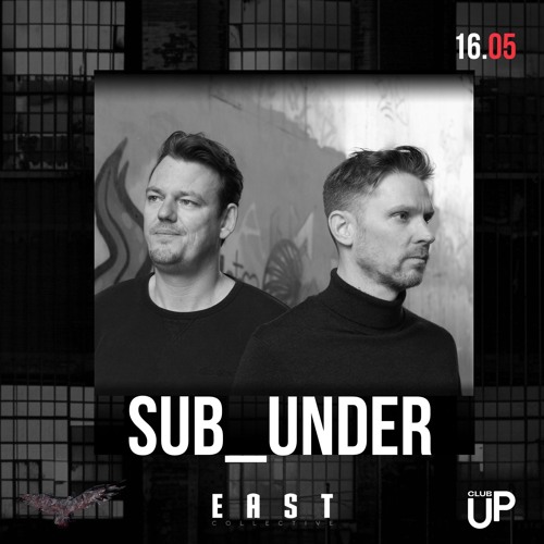 Stream Sub Under Live @ EAST Club Up Amsterdam (16 May 2024) by Sub ...