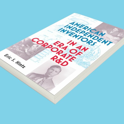 Stream episode American Independent Inventors In An Era of Corporate R ...