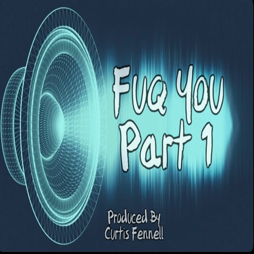 Stream Fuq You Part 1 Short 1 (Instrumental) by Curtis Fennell | Listen ...