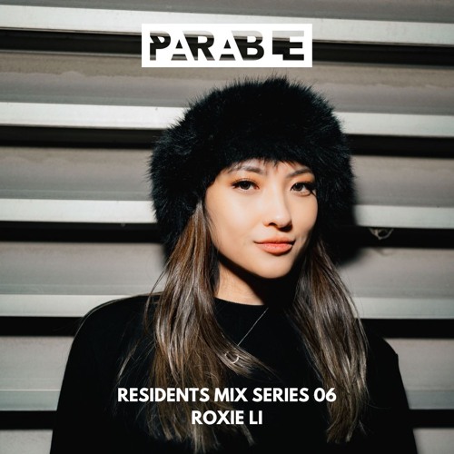Stream Parable Residents Mix Series 06 Roxie Li Exclusive Mix by Parable | Listen online for ...