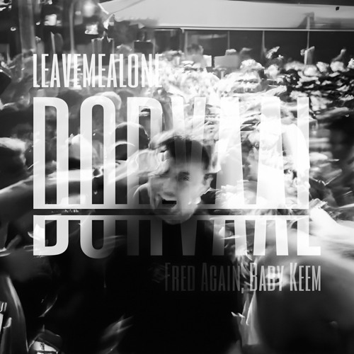 Stream Fred Again.. - leavemealone (DORVAAL REMIX) by DORVAAL | Listen ... Stream Fred Again.. - leavemealone (DORVAAL REMIX) by DORVAAL | Listen ...