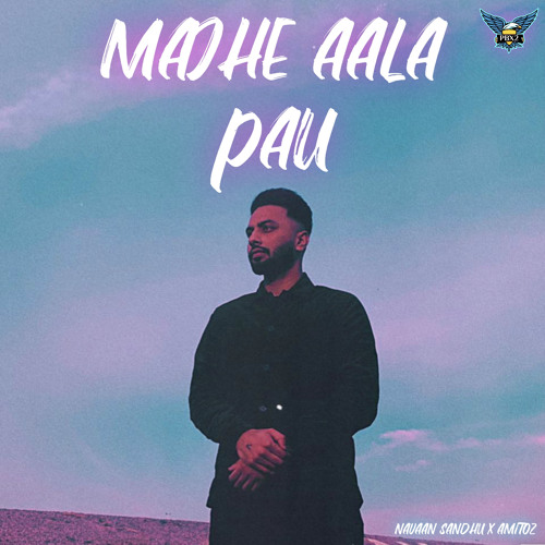 Stream Majhe Aala Pau - Navaan Sandhu X Amitoz (PBx2) by P̶B̶X̶2̶ 🦅 ...