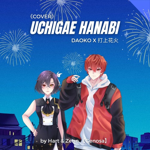 Stream 《COVER》Daoko x 米津玄師 - Uchigae Hanabi / 打上花火 || by Hart & Zenn【Genosa】 by GENOSA.ID ...