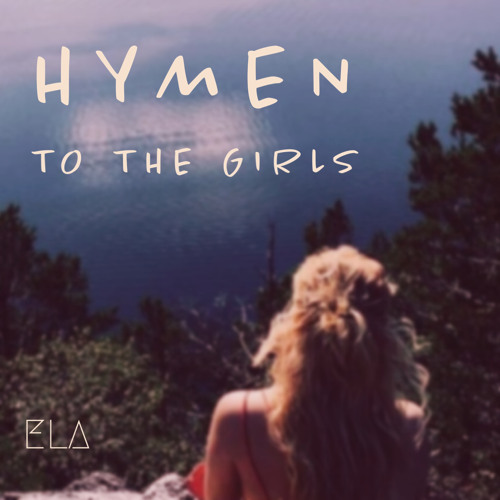 Stream Hymen to the girls by ELA | Listen online for free on SoundCloud